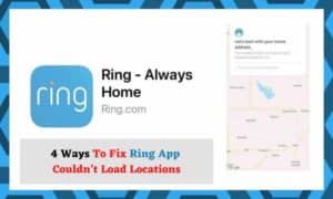 4 Ways To Fix Ring App Couldn’t Load Locations - DIY Smart Home Hub