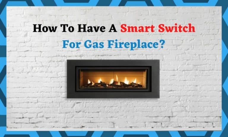 How To Have A Smart Switch For Gas Fireplace? - DIY Smart Home Hub