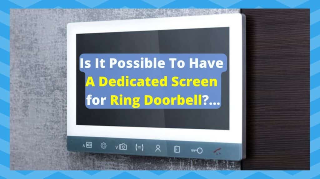 Is It Possible To Have A Dedicated Screen for Ring Doorbell? - DIY ...