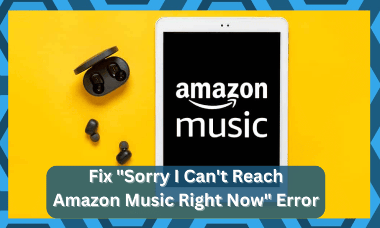 8 Ways To Solve "Sorry I Can't Reach Amazon Music Right Now" Error ...