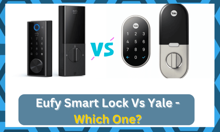 Eufy Smart Lock Vs Yale - Which One? - DIY Smart Home Hub