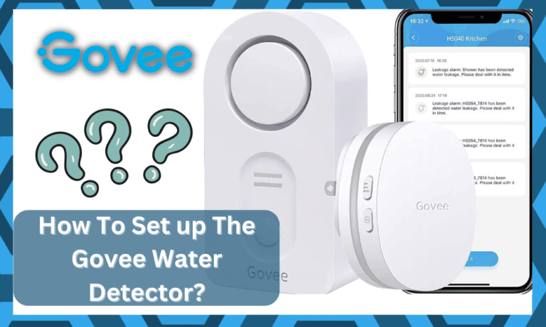 How To Set up The Govee Water Detector? (4 Steps To Follow) - DIY Smart ...