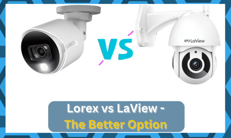 Lorex vs LaView - The Better Option - DIY Smart Home Hub
