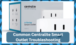 4 Common Centralite Smart Outlet Troubleshooting - DIY Smart Home Hub