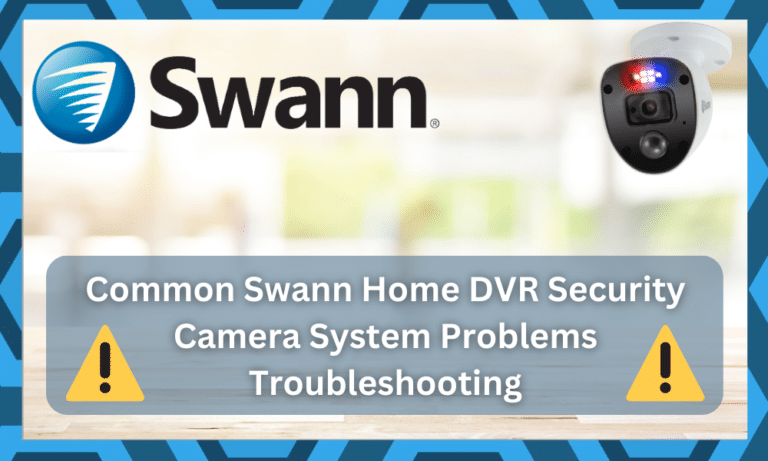 6 Troubleshooting Methods For Common Swann Home DVR Security Camera ...