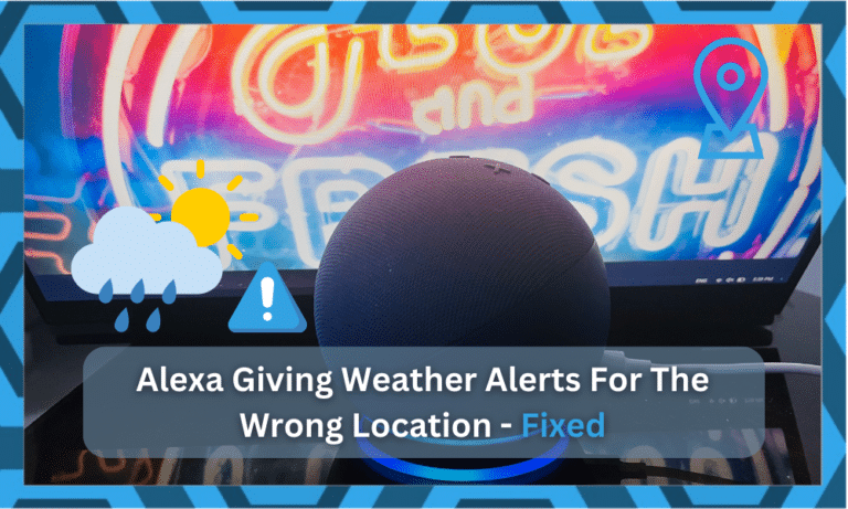 Things To Do If You’re Getting Alexa Weather Alerts For The Wrong ...